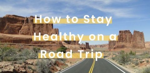 How to Stay Healthy on a Road Trip - Laura Live Well